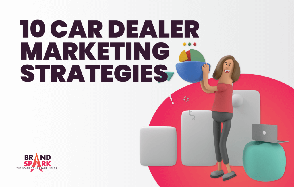 10 Car Dealer Marketing Strategies | Brand Spark